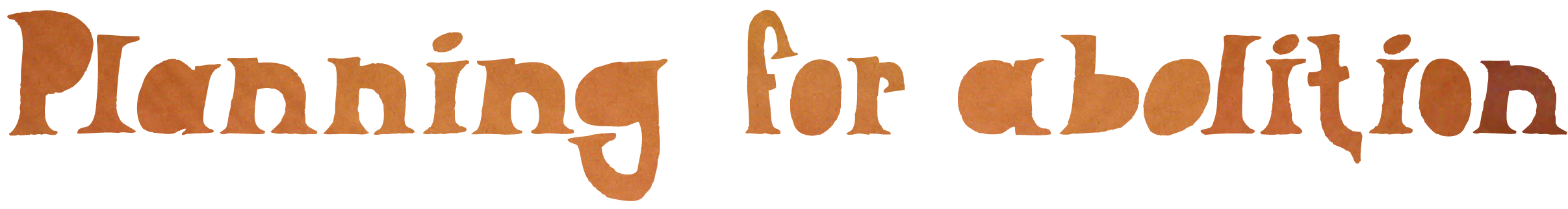 planning for abolition